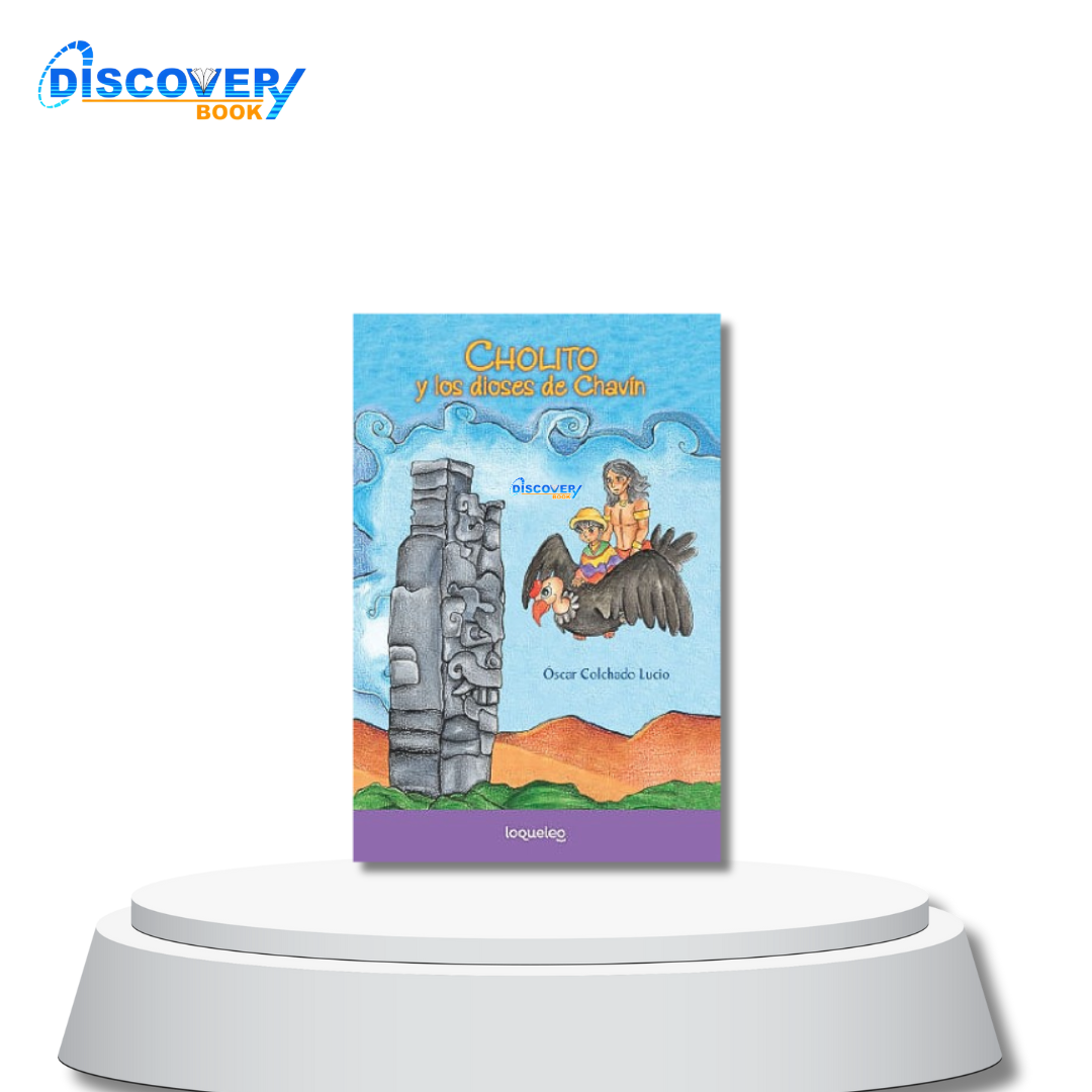Cholito y los dioses de Chavín – DISCOVERY BOOK PUBLISHING SAC RUC: 20614009501
