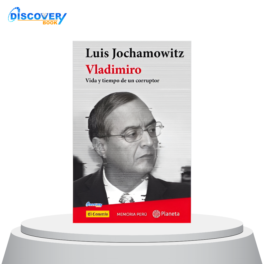 Vladimiro: Vida y tiempo de un corruptor – DISCOVERY BOOK PUBLISHING SAC RUC: 20614009501